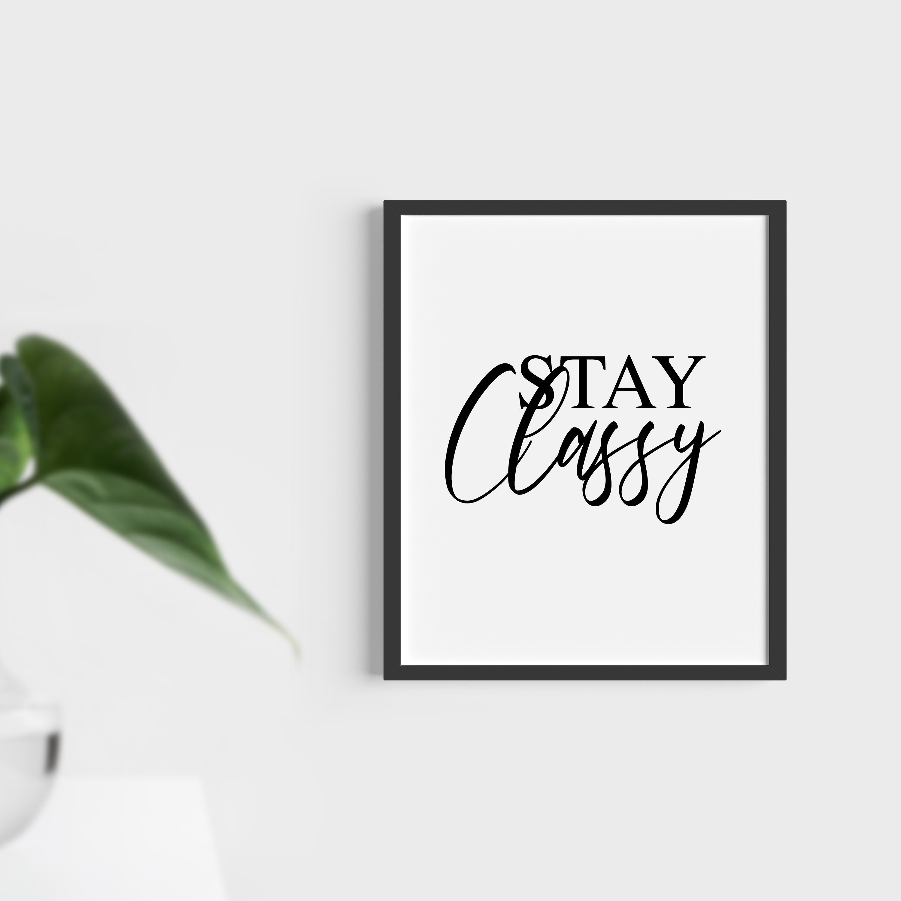 Stay Classy Print, Anchorman Quote, Ron Burgundy Printable Quote ...
