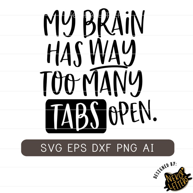 My Brain Has Way Too Many Tabs Open Svg, Too Many Tabs Svg, Too Many Tabs Open Svg, Mom Brain ...
