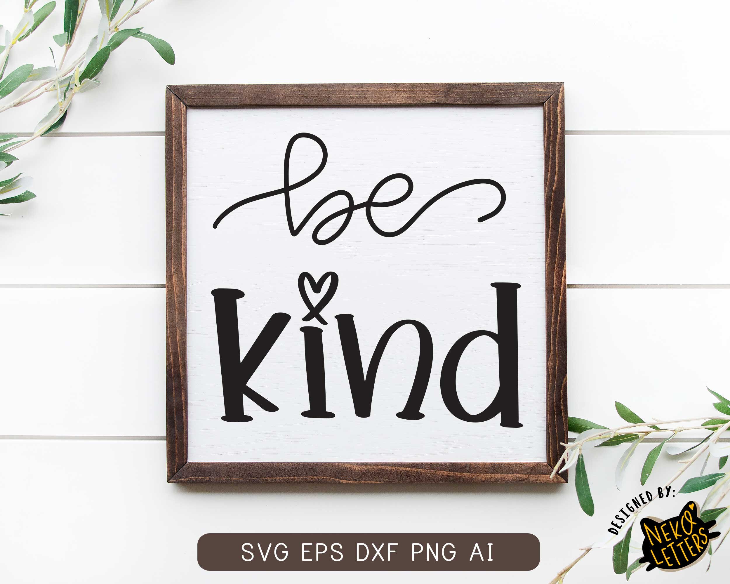 Be Kind SVG, Kindness SVG, Motivational Quotes Svg, Be Kind Png, Be ...