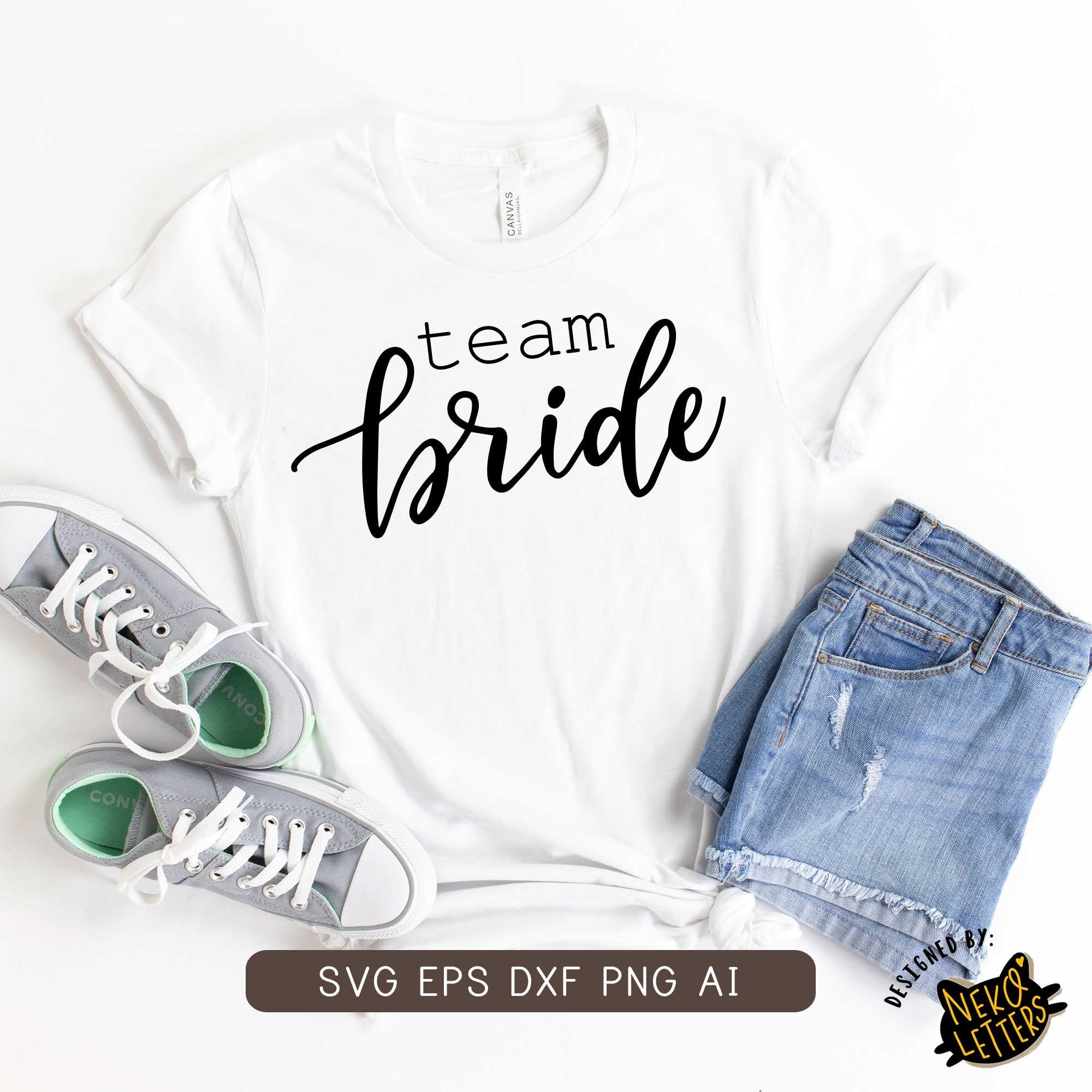 Team Bride Svg, Vinyl Cut File, Team Bride Shirt Svg, Bachelorette ...