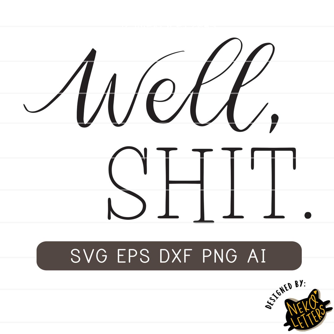 Well Shit Svg, Printable, Cut File, Funny Toilet Decor Svg, Bathroom ...