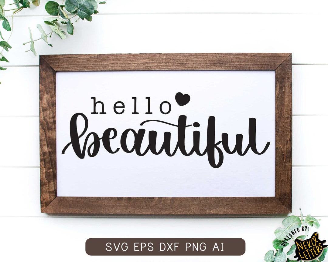Hello Beautiful Svg, Hello Beautiful Png, Hello Gorgeous Svg, Eps, Png ...