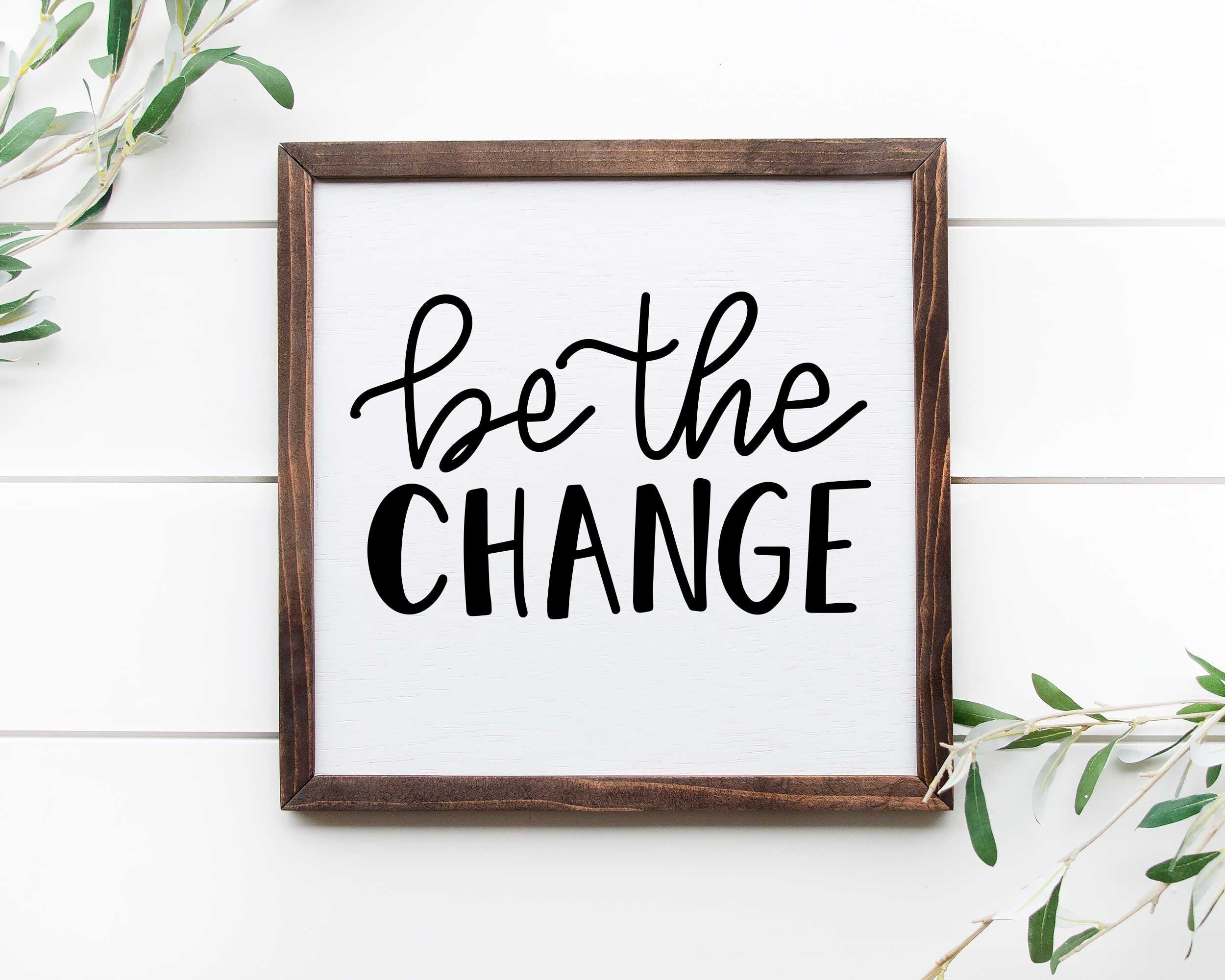 Be the Change SVG, Motivational SVG, Motivational Wall Art ...