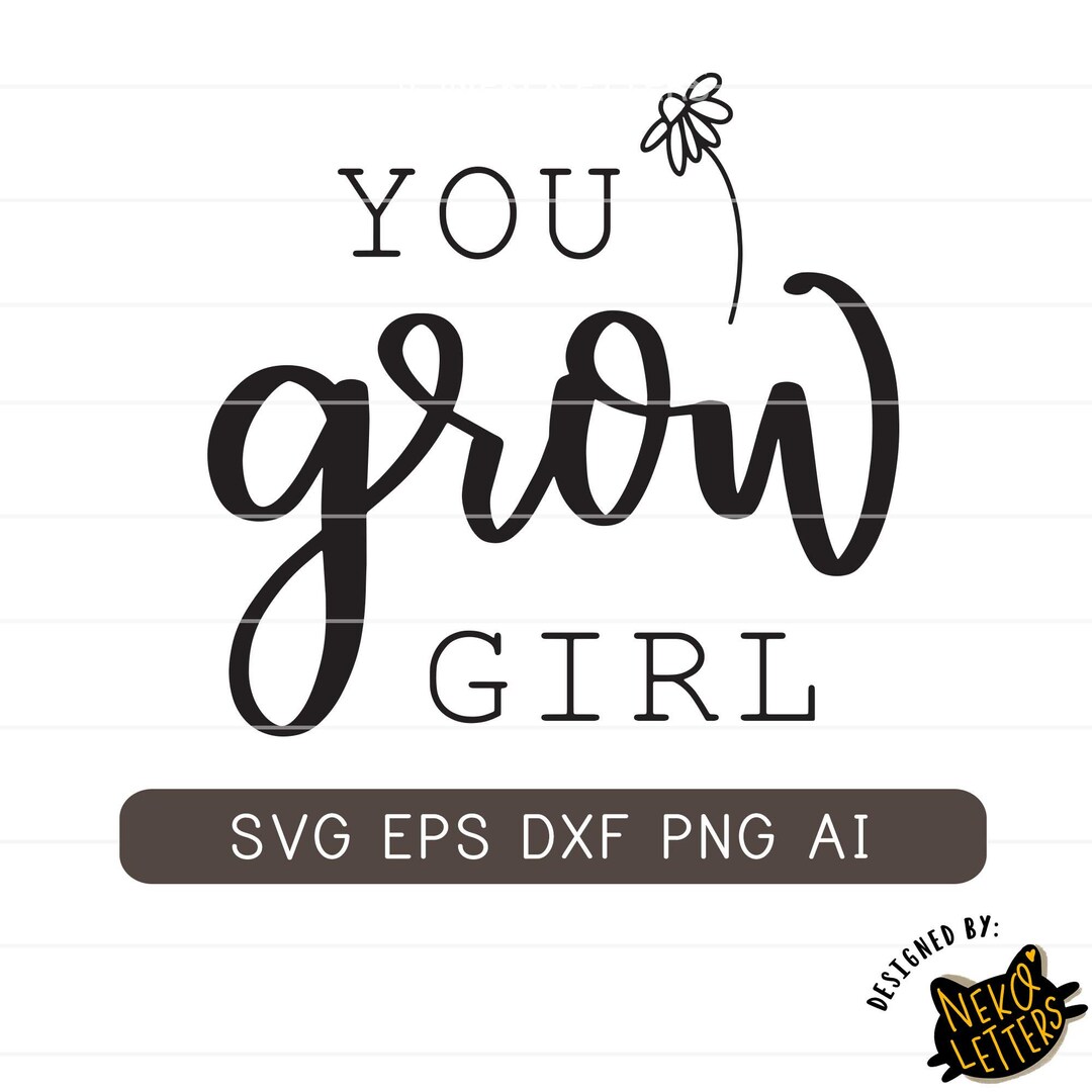 You Grow Girl SVG, Plant Lover SVG, Feminist SVG, Encouragement Svg ...