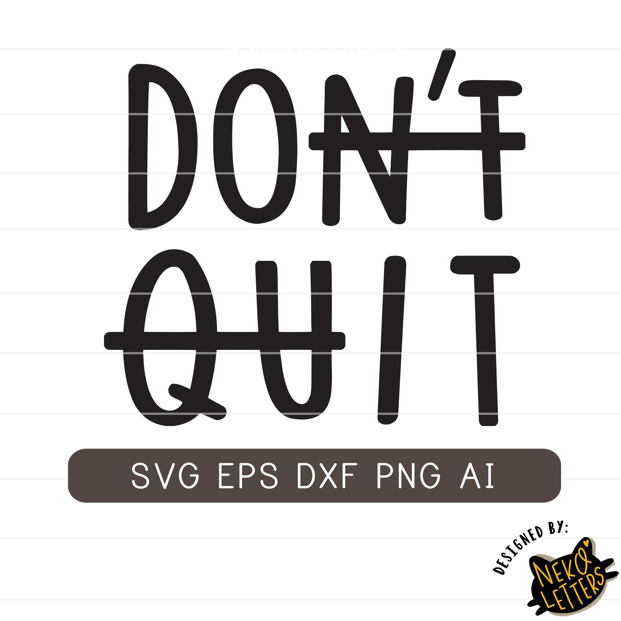 Don't Quit Do It SVG, Png, Don't Quit SVG, Encouragement Svg ...