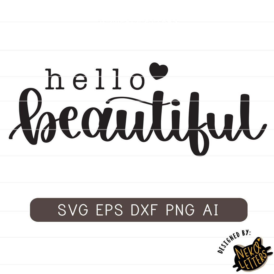 Hello Beautiful Svg, Hello Beautiful Png, Hello Gorgeous Svg, Eps, Png ...