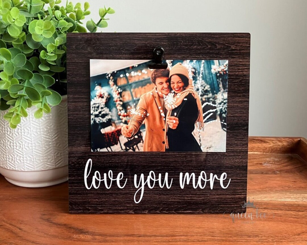 Love You More Picture Frame Best Friend Frame Wedding Frame Newlyweds ...