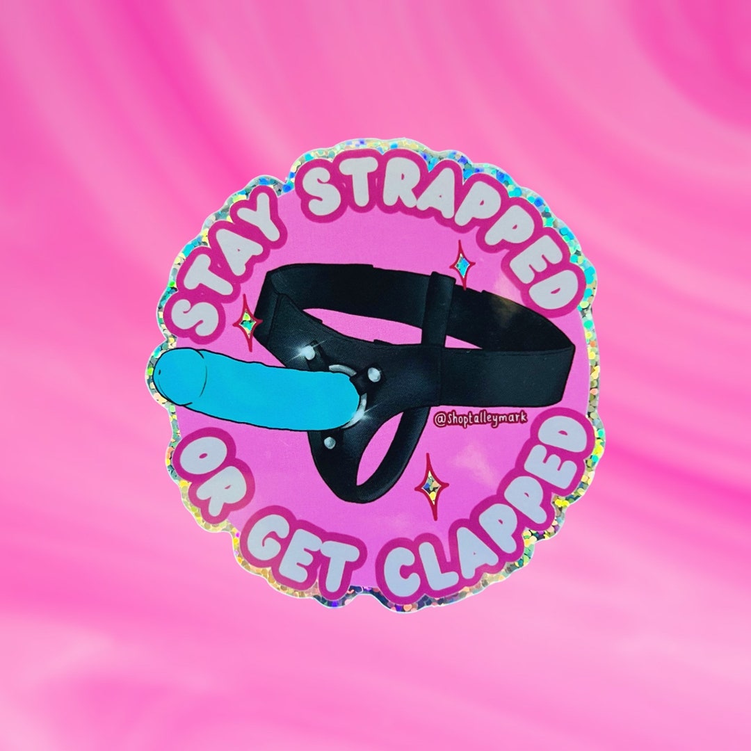 Stay Strapped or Get Clapped Glitter Vinyl Sticker, Mature Sticker ...