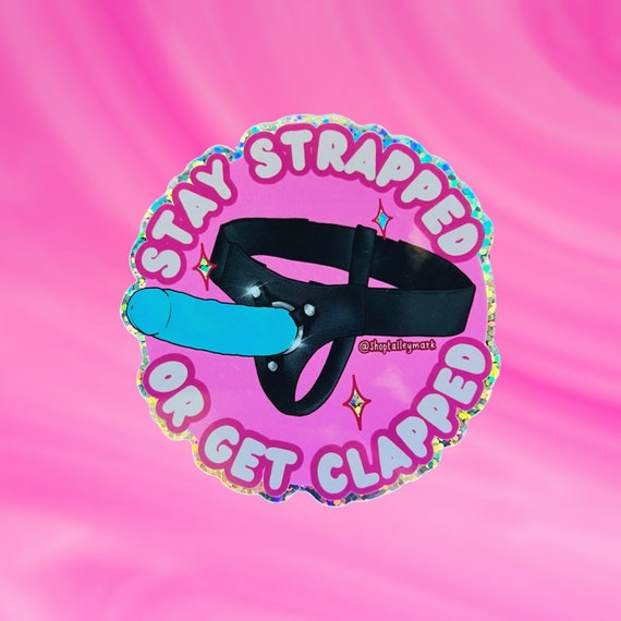 Stay Strapped or Get Clapped Glitter Vinyl Sticker Mature - Etsy