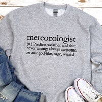 Meteorology Student or Weather Lover, Unisex Sixes ~order Larger for ...