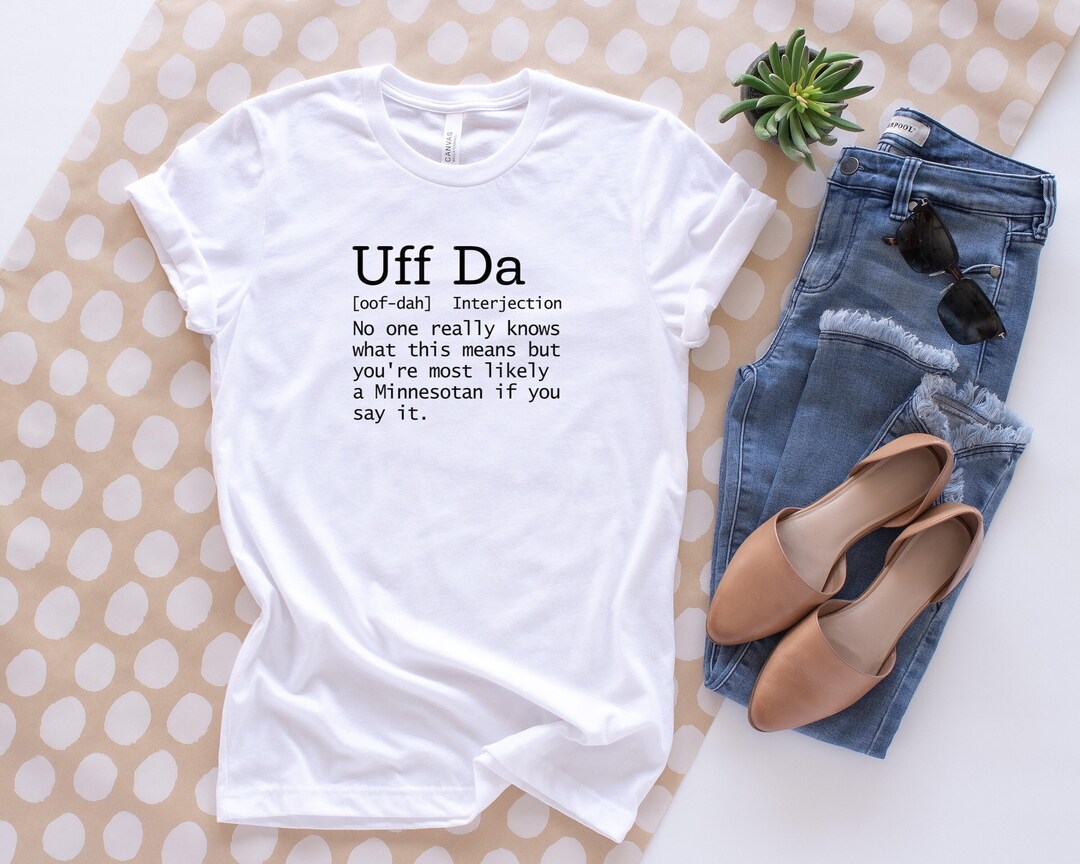 Uff Da Definition Shirt, Uff Da Shirt, Funny Minnesota Shirt, Funny ...