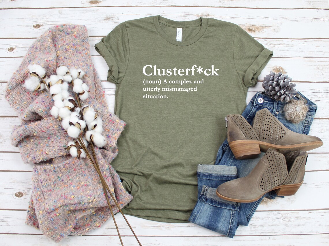 Clusterfuck Shirt, Clusterf*ck, Funny Graphic Tee, Shit Show, Fiasco ...