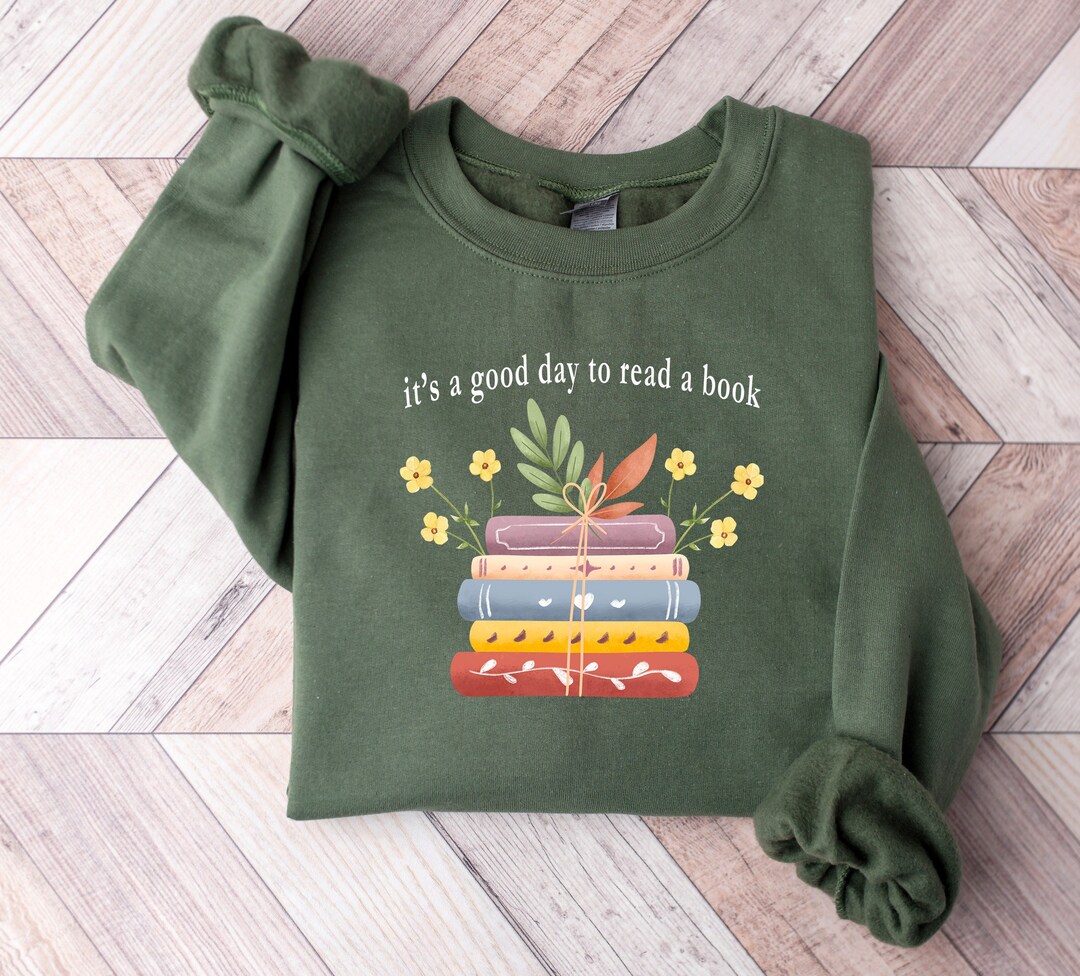 Its A Good Day to Read Sweatshirt, Books Sweatshirt, Book Lover Sweater ...