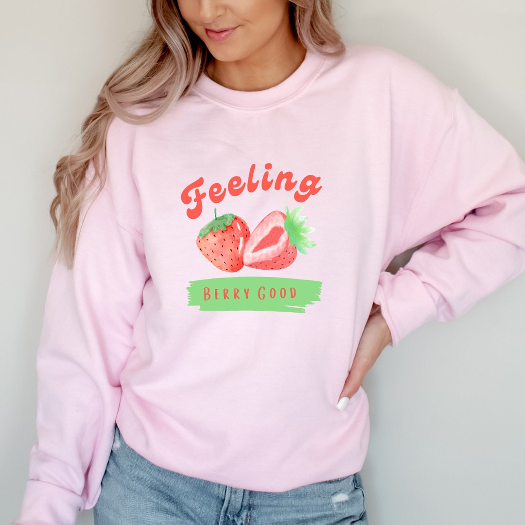 Strawberry Kawaii Crewneck: Feeling Berry Good Crewneck, Positive Quote ...