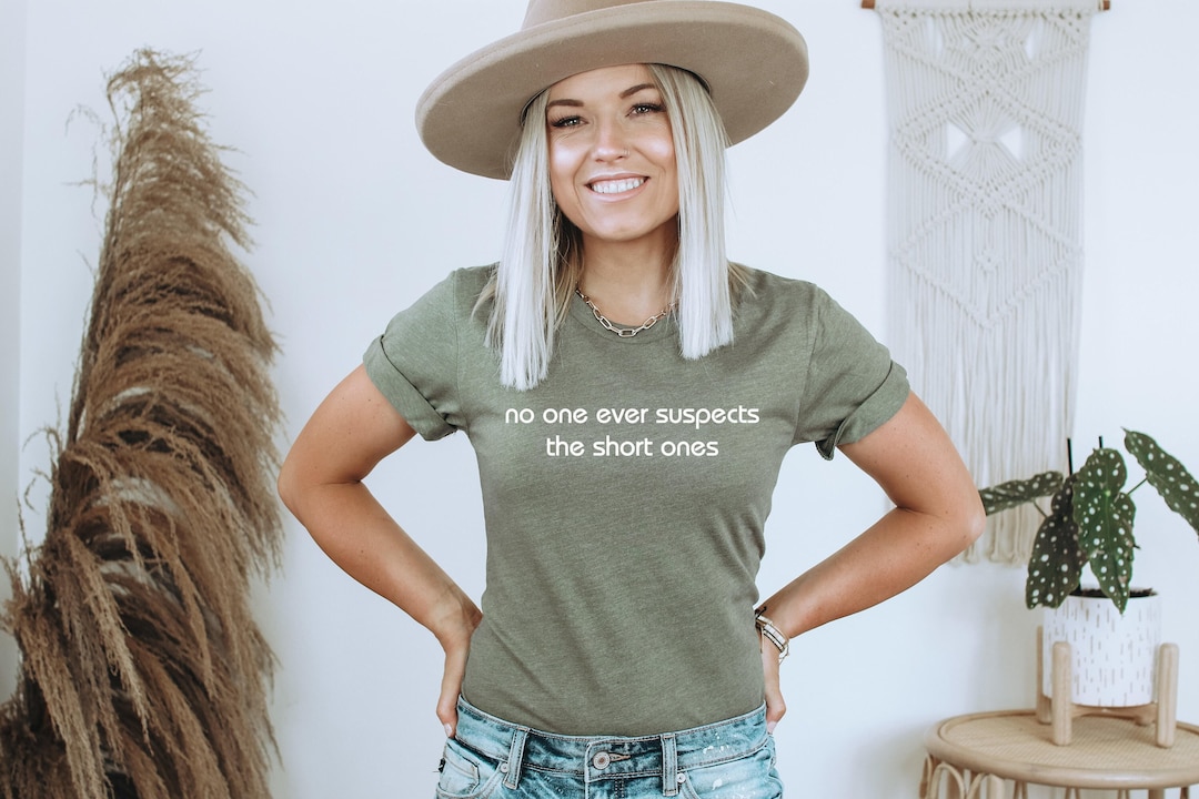 Short People Shirt, No One Ever Suspects the Short Ones, Funny Gift for ...
