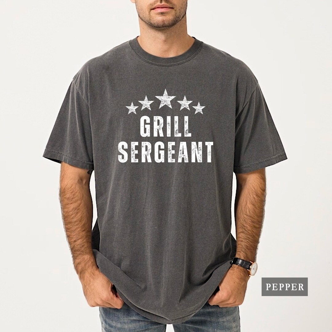 Grill Sergeant Shirt: Funny BBQ Pitmaster Dad Graphic Tee, Father's Day ...