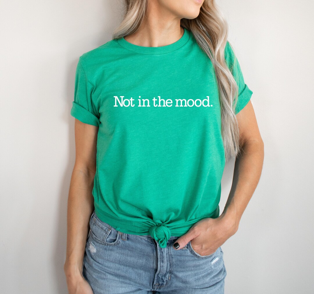 Not in the Mood Shirt, Aesthetic Shirt, Mood Shirt, Positive Trendy ...