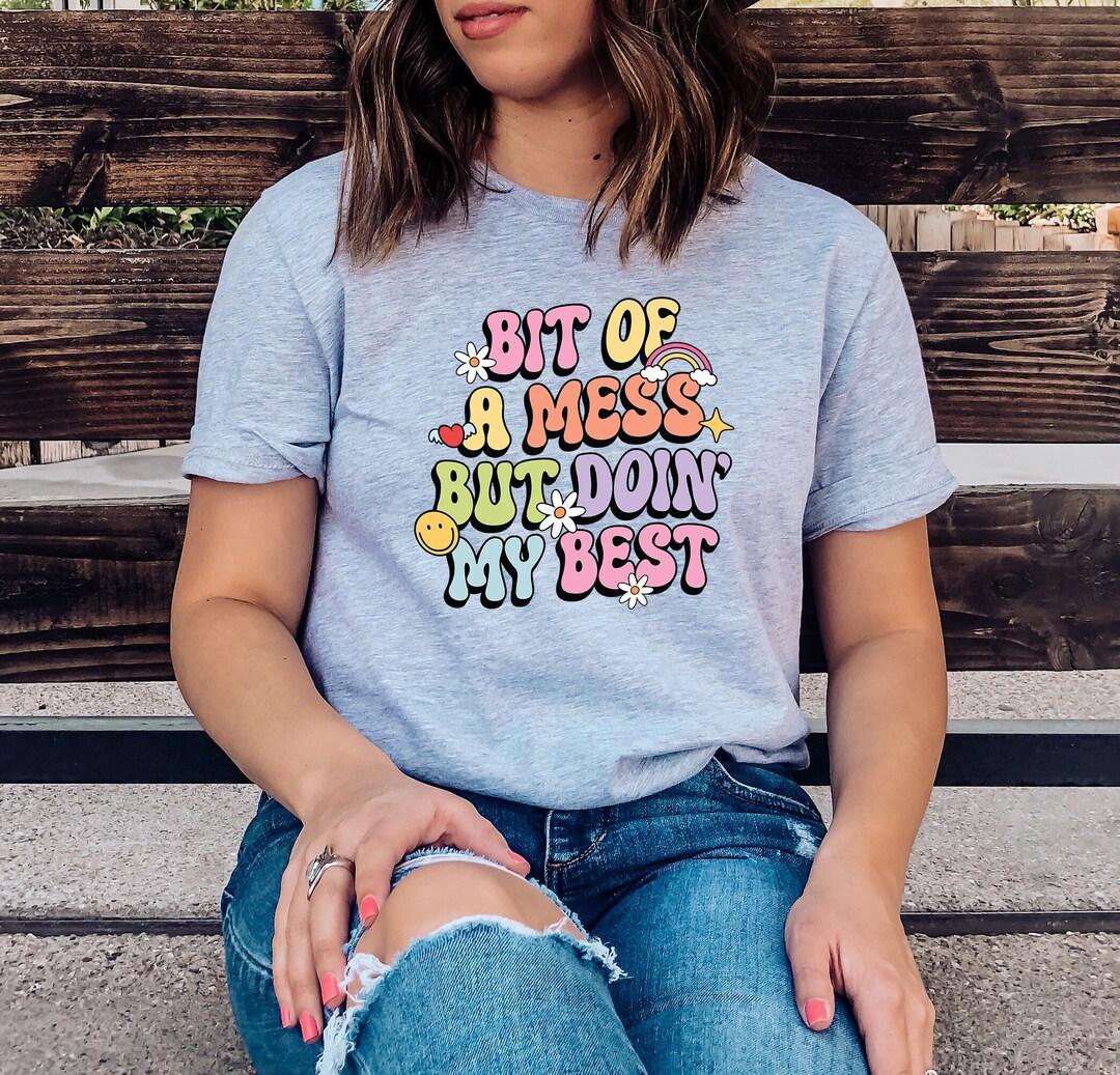 Funny Mom Shirt: A Bit of a Mess Graphic Tee, Mental Health ...