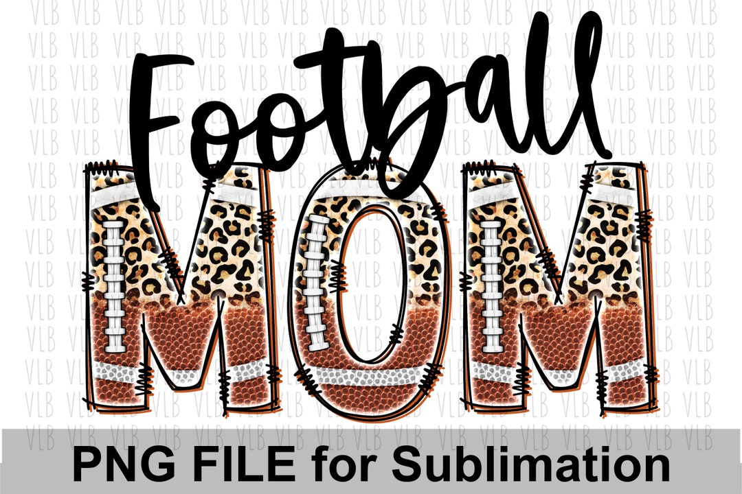 FOOTBALL MOM LEOPARD Doodle Letters Png File, Sports Design for Mother ...