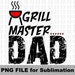 GRILL MASTER Dad Png for Sublimation on T-shirt for Dad or Father's Day ...