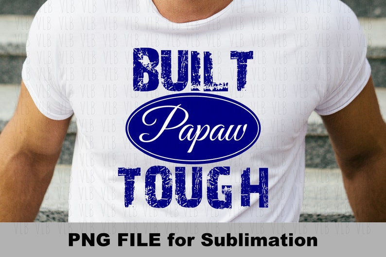 BUILT PAPAW TOUGH Png Sublimation, Distressed Design T-shirt, Fathers ...