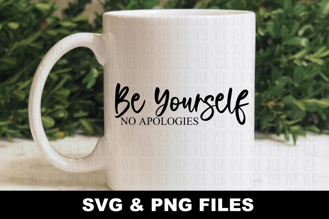 BE YOURSELF No Apologies SVG for Cricut or Silhouette, Inspirational ...