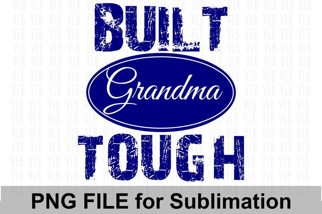 BUILT GRANDMA TOUGH Png Sublimation, Distressed Design T-shirt, Mothers ...