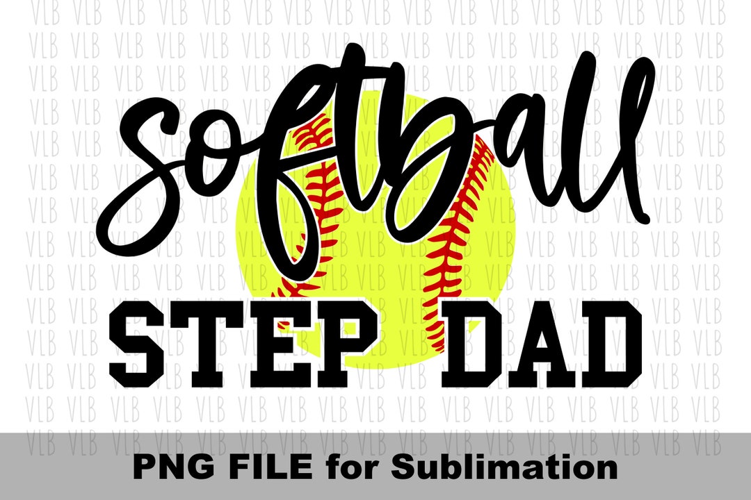 Sublimation SOFTBALL STEP DAD Png File, Sports Design for Father's Day ...