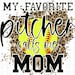 MY FAVORITE Pitcher Calls Me Mom on Cheetah Png File, DIY Softball ...