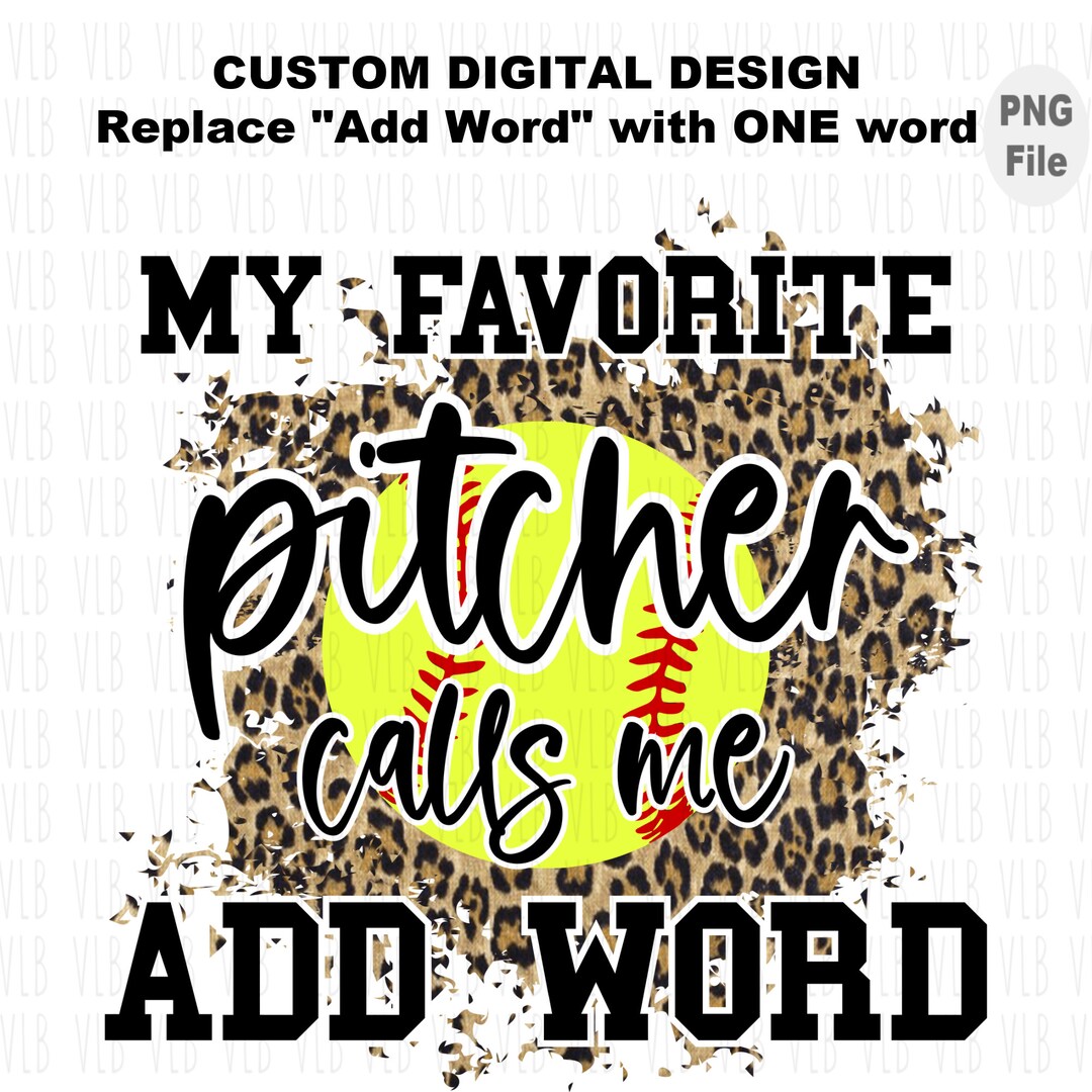MY FAVORITE PITCHER Calls Me Custom Design - Add One Word Png File ...