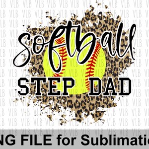 Sublimation SOFTBALL STEP DAD on Cheetah Png File, Sports Design Father ...