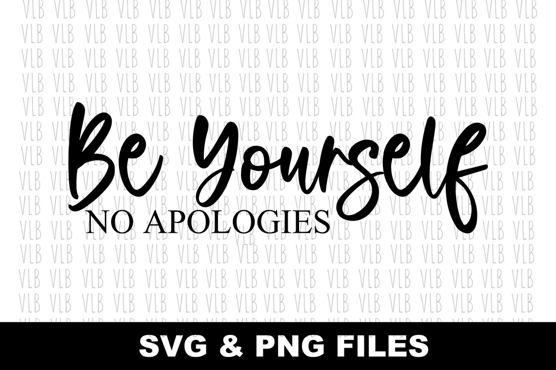 BE YOURSELF No Apologies SVG for Cricut or Silhouette, Inspirational ...