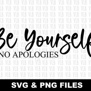 BE YOURSELF No Apologies SVG for Cricut or Silhouette, Inspirational ...