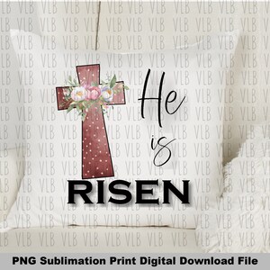 HE IS RISEN Png for Sublimation Printing for Ladies Girls or Babies for ...