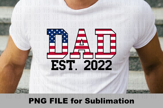 DAD EST 2022 US Flag Design Png File New Dad Father's - Etsy