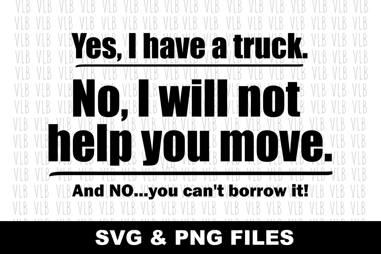 YES I HAVE a Truck No I Will Not Help You Move Svg Cricut - Etsy