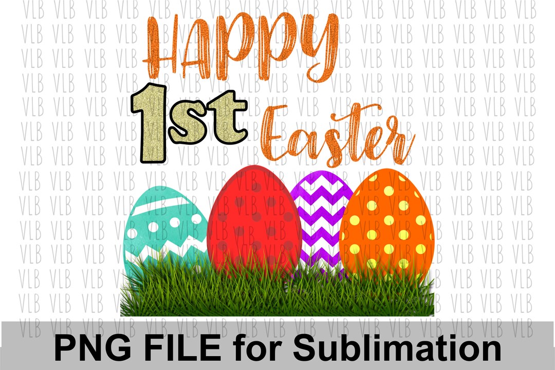 HAPPY 1ST EASTER Sublimation Png File Easter Egg Design for Babies T ...