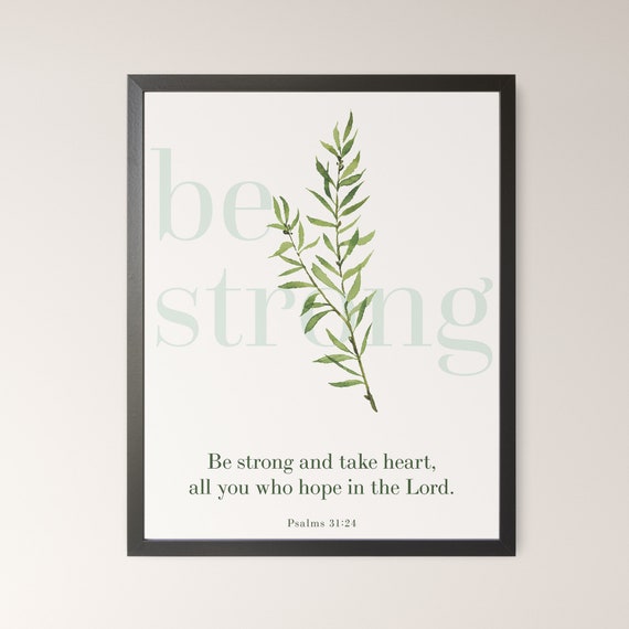 Psalm 31:24 Be Strong and Take Heart Bible Verse Wall Art - Etsy