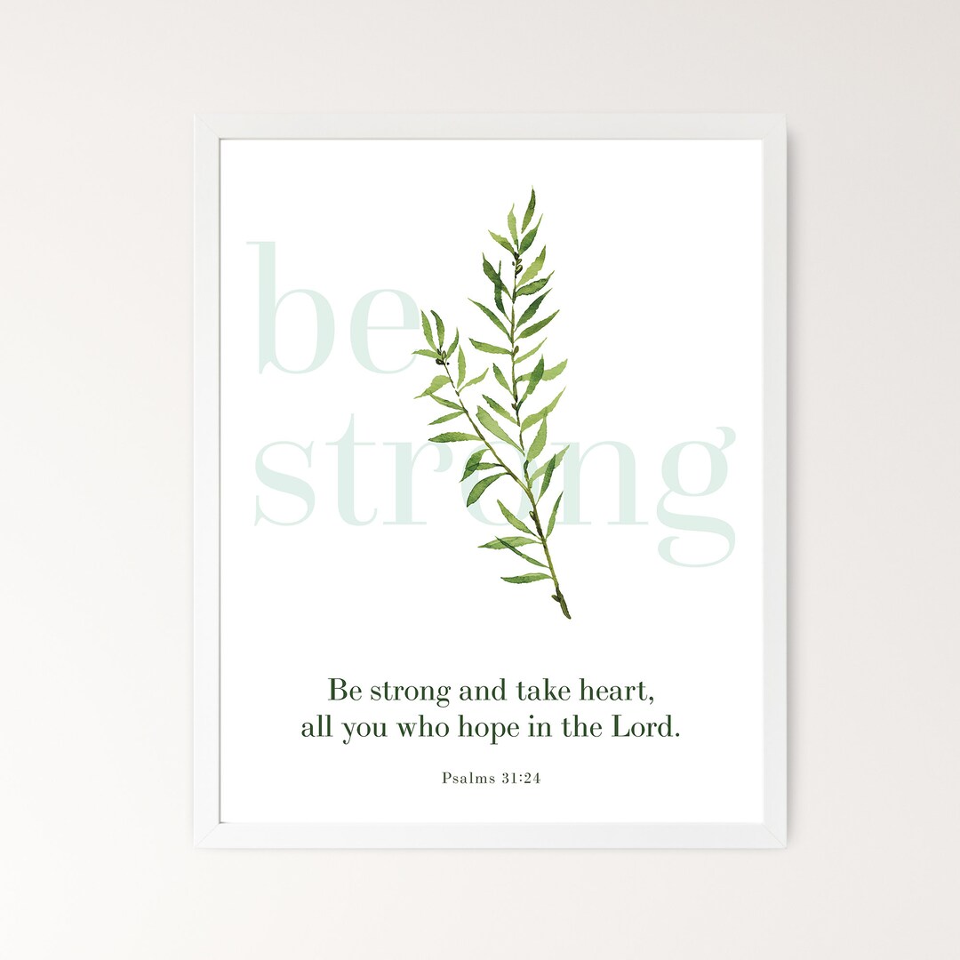 Psalm 31:24 Be Strong and Take Heart Printable Bible Verse Wall Art ...