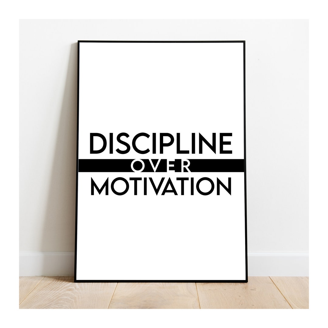 Discipline Over Motivation, Printable Wall Art, Typography Print ...