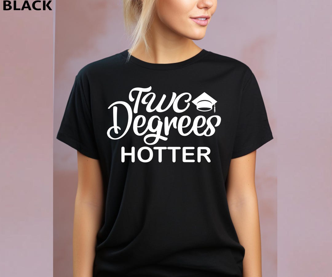 Two Degrees Hotter Shirt - Graduation Cap - Grad School Tee - Etsy