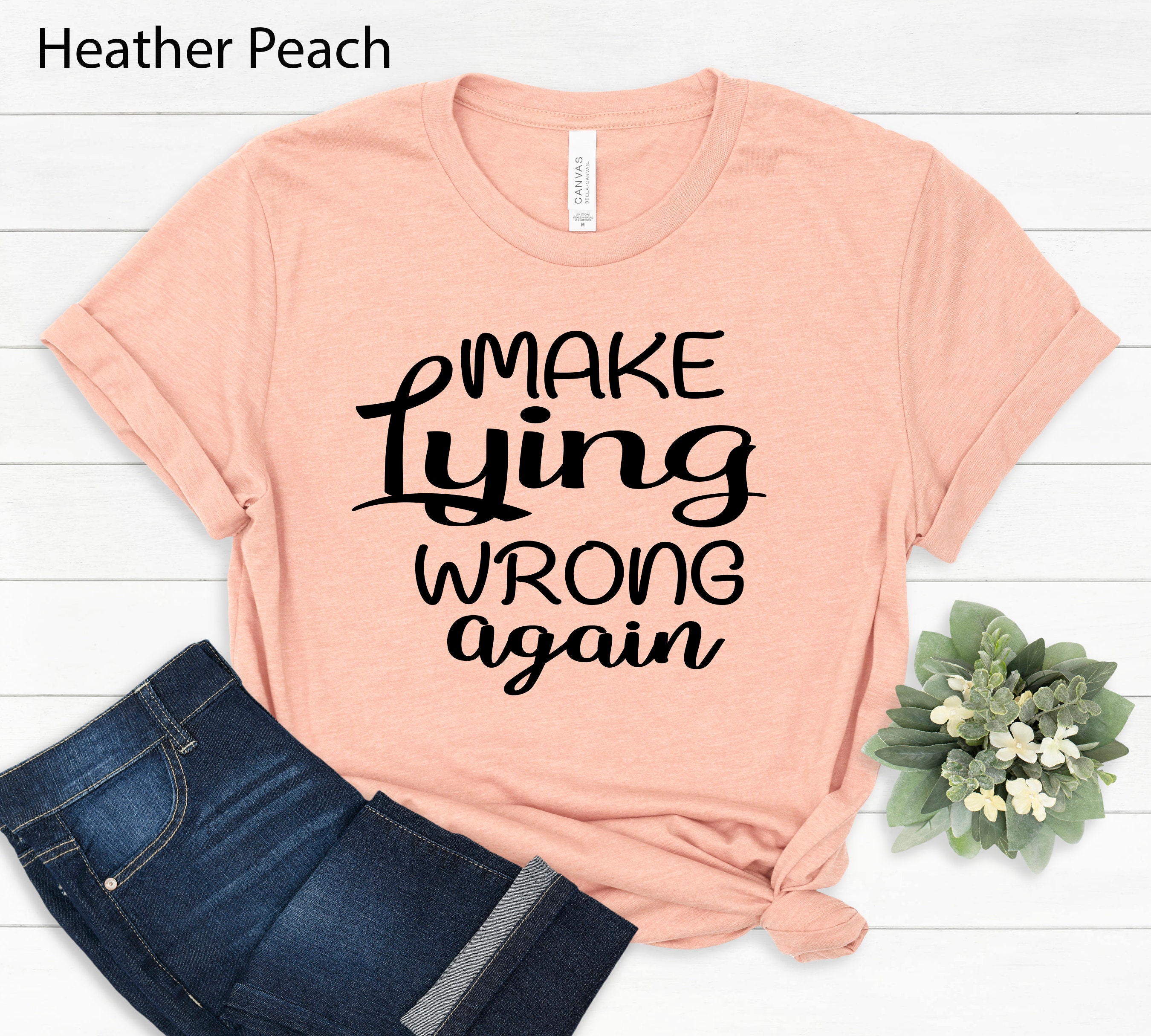 Make Lying Wrong Again Wrong Again Shirt Make Lying Wrong - Etsy UK