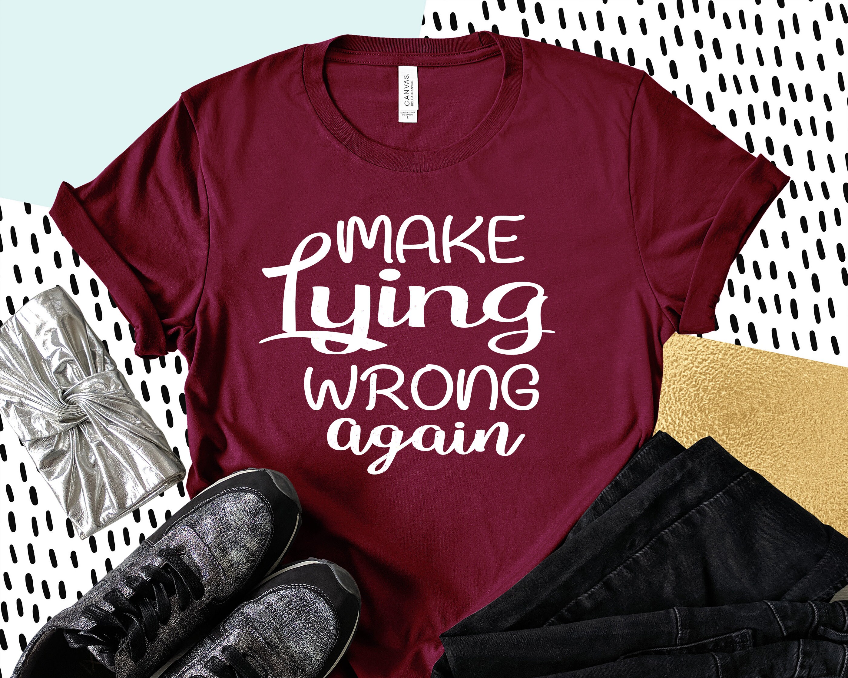 Make Lying Wrong Again Wrong Again Shirt Make Lying Wrong - Etsy UK