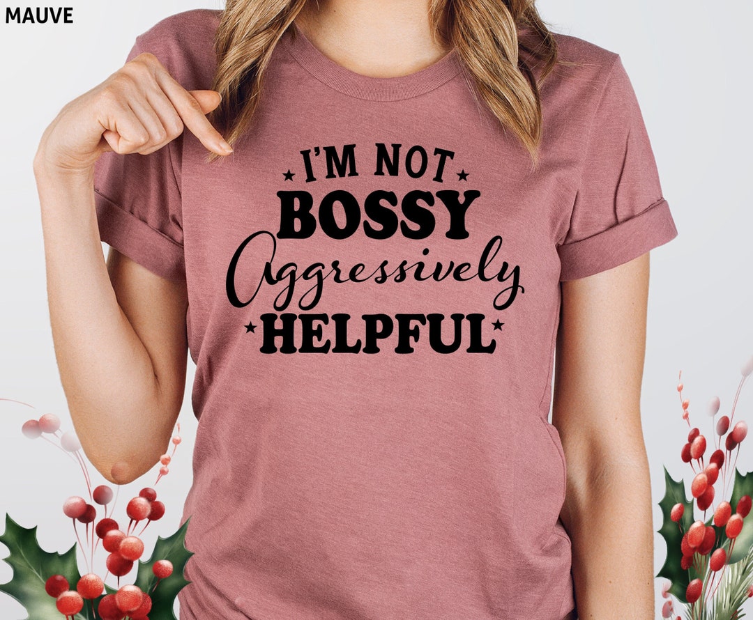 Aggressively Helpful Shirt: Sarcastic Women's Tee, Boss Gift - Etsy