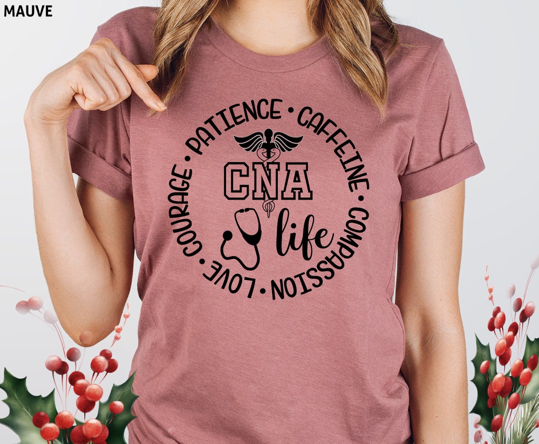 CNA Life Shirt, Certified Nursing Assistant Shirt, CNA, Nurse Shirt ...