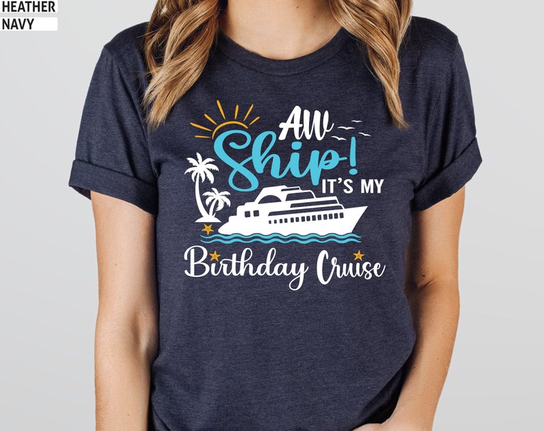 Aw Ship It's My Birthday Cruise Shirt Girls Trip Shirts - Etsy