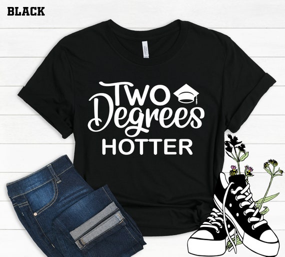 Two Degrees Hotter Shirt Graduation Cap Grad Cap Masters - Etsy