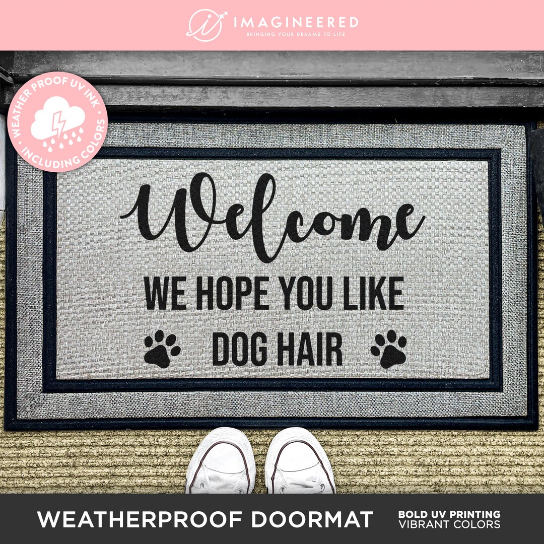 Outdoor Dog Mat - Washable Custom - We Hope You Like Dog Hair - Outdoor ...