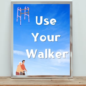 Use Your Walker Reminder Wall Art | Elderly | Digital Prints | Home and ...