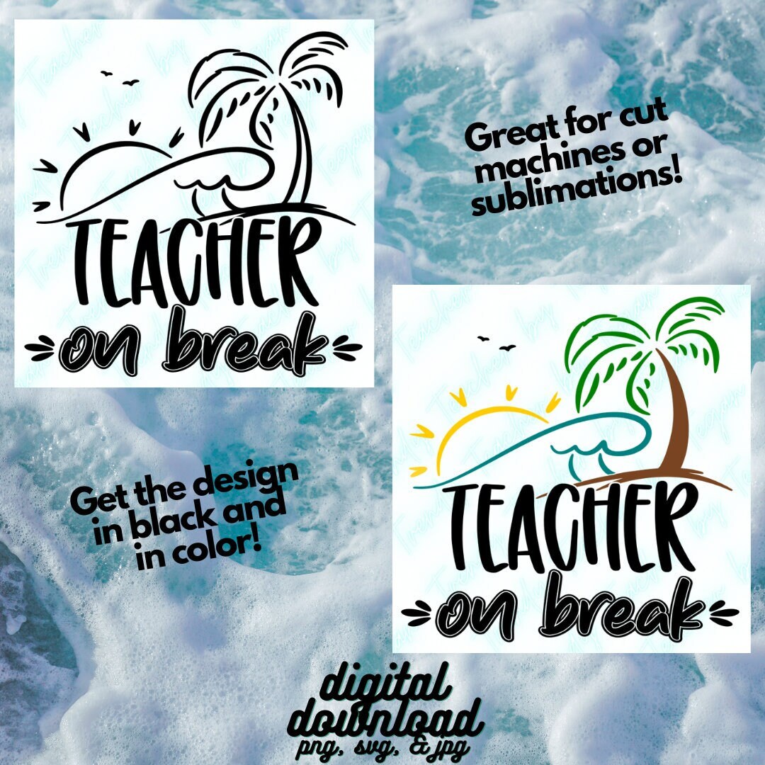 Teacher on Break SVG, PNG, JPG, Teacher Summer Design - Etsy